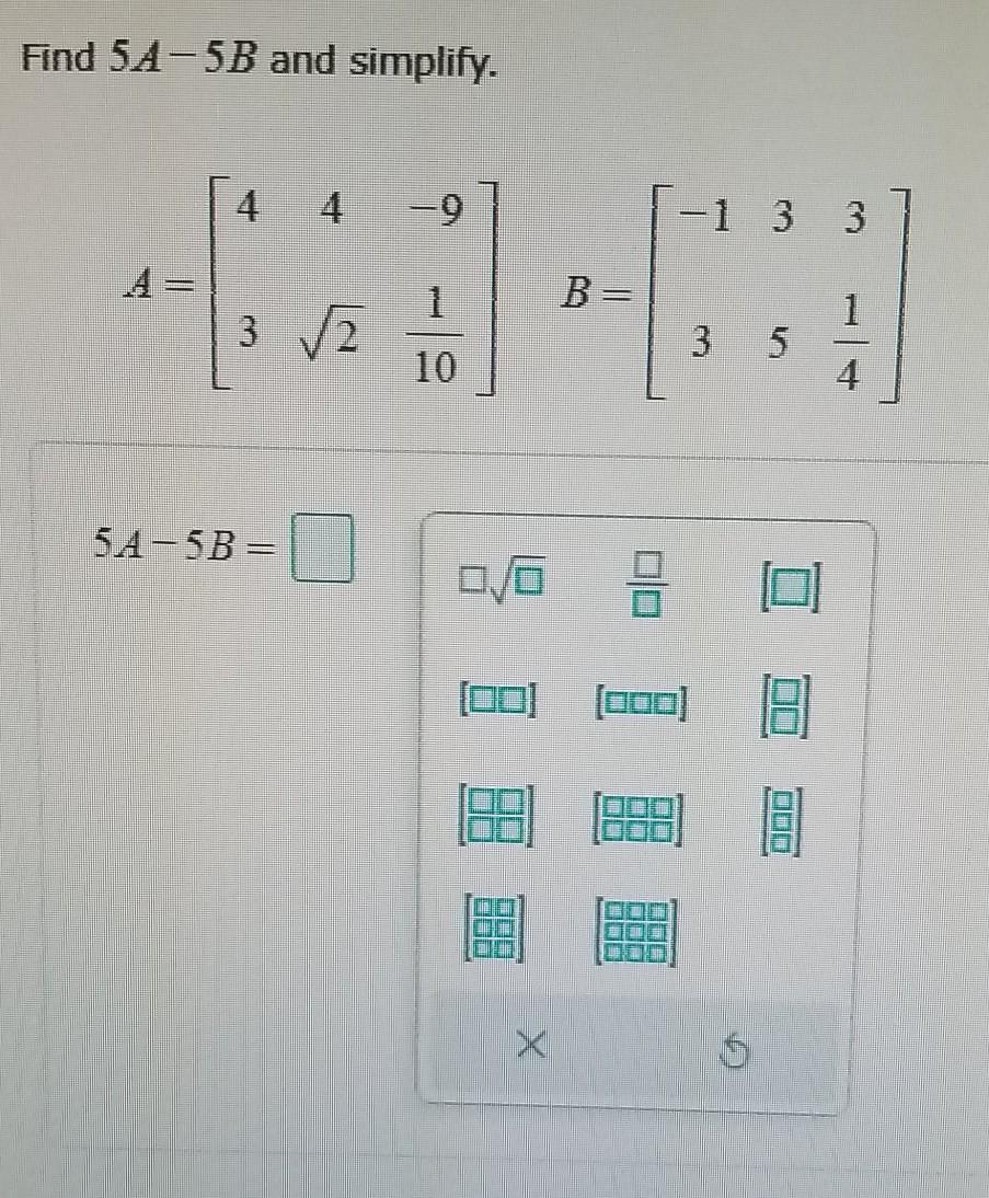 Solved Find 5A-5B and simplify. 4 -1 3 3 B 1 3 15 3 5 10 4 | Chegg.com