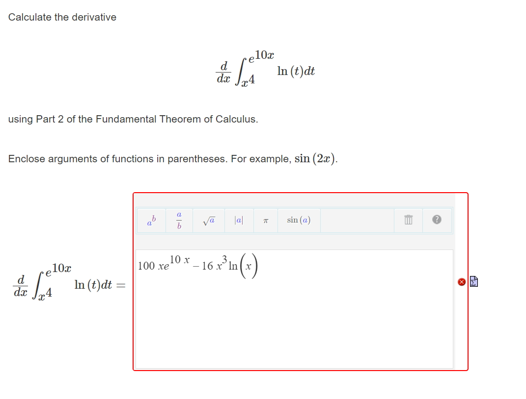 Solved Calculate the derivativeddx∫x4e10xln(t)dtusing Part 2 | Chegg.com