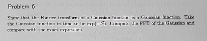 Solved Problem 6Sbow that the Fourier transform of a | Chegg.com