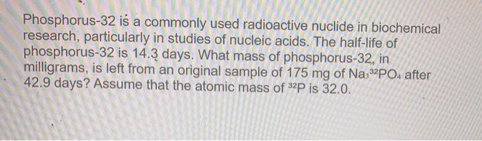 Solved Phosphorus-32 is a commonly used radioactive nuclide | Chegg.com