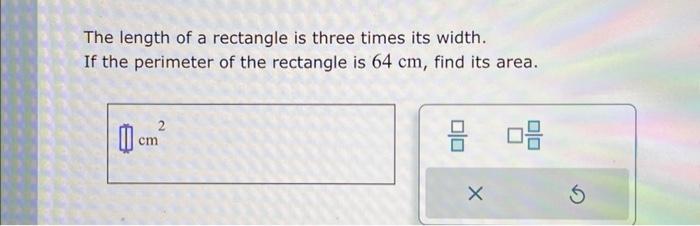 Solved The length of a rectangle is three times its width. | Chegg.com