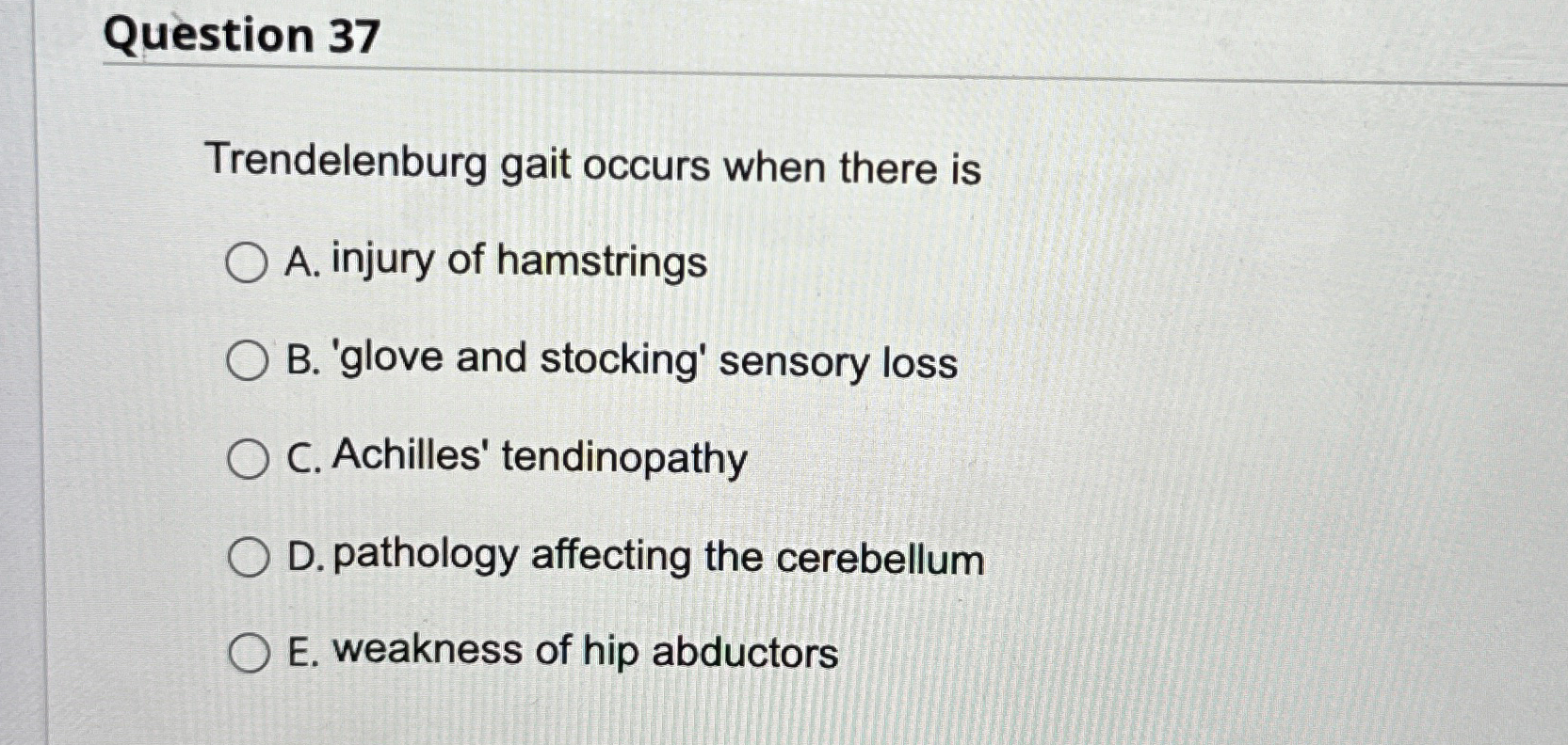 Solved Question 37Trendelenburg gait occurs when there isA. | Chegg.com