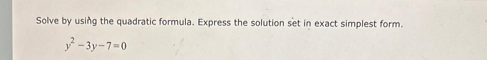 Solved Solve by using the quadratic formula. Express the | Chegg.com