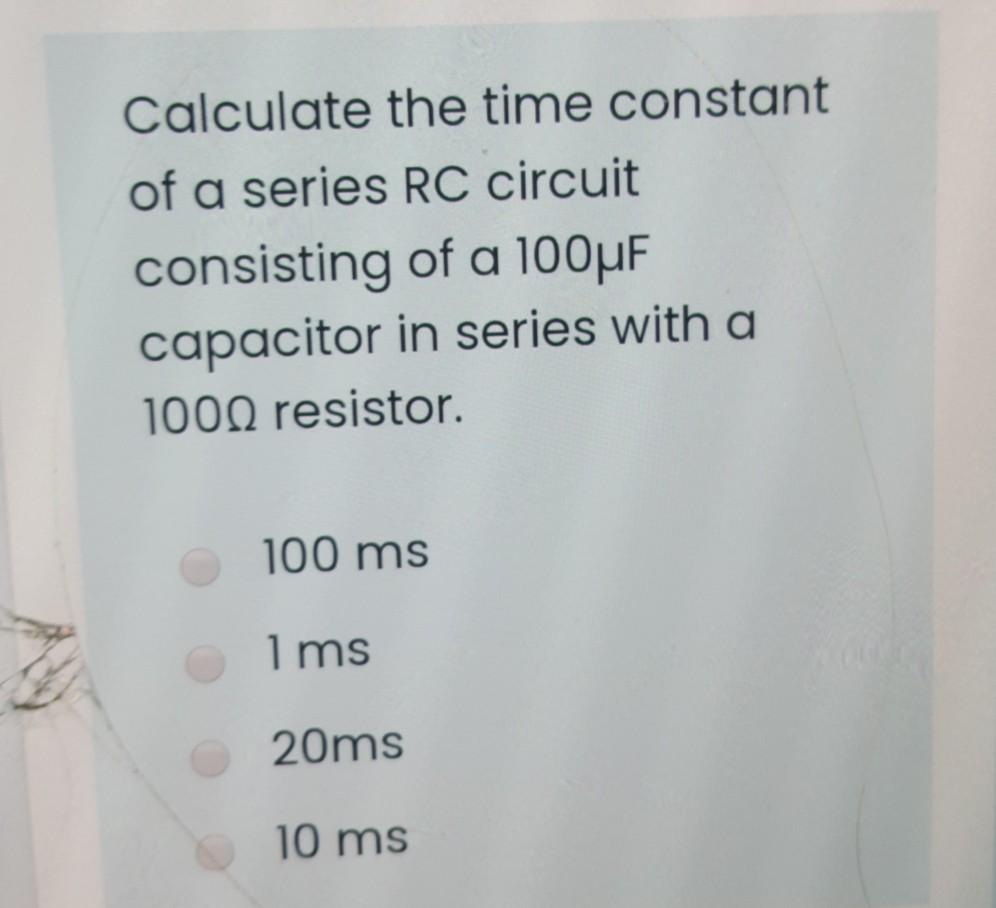 Solved Calculate the time constant of a series RC circuit | Chegg.com