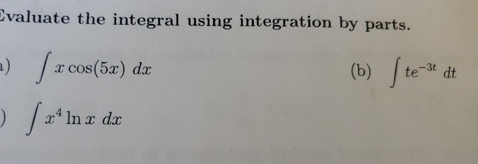 Solved Wvaluate the integral using integration by parts. | Chegg.com