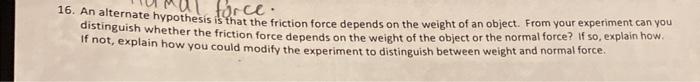 6. An alternate hypothesis is that the friction force | Chegg.com