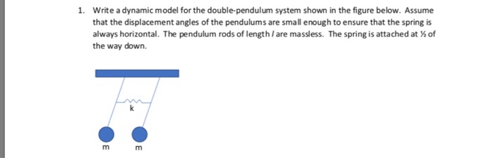 Solved 1. Write a dynamic model for the double-pendulum | Chegg.com