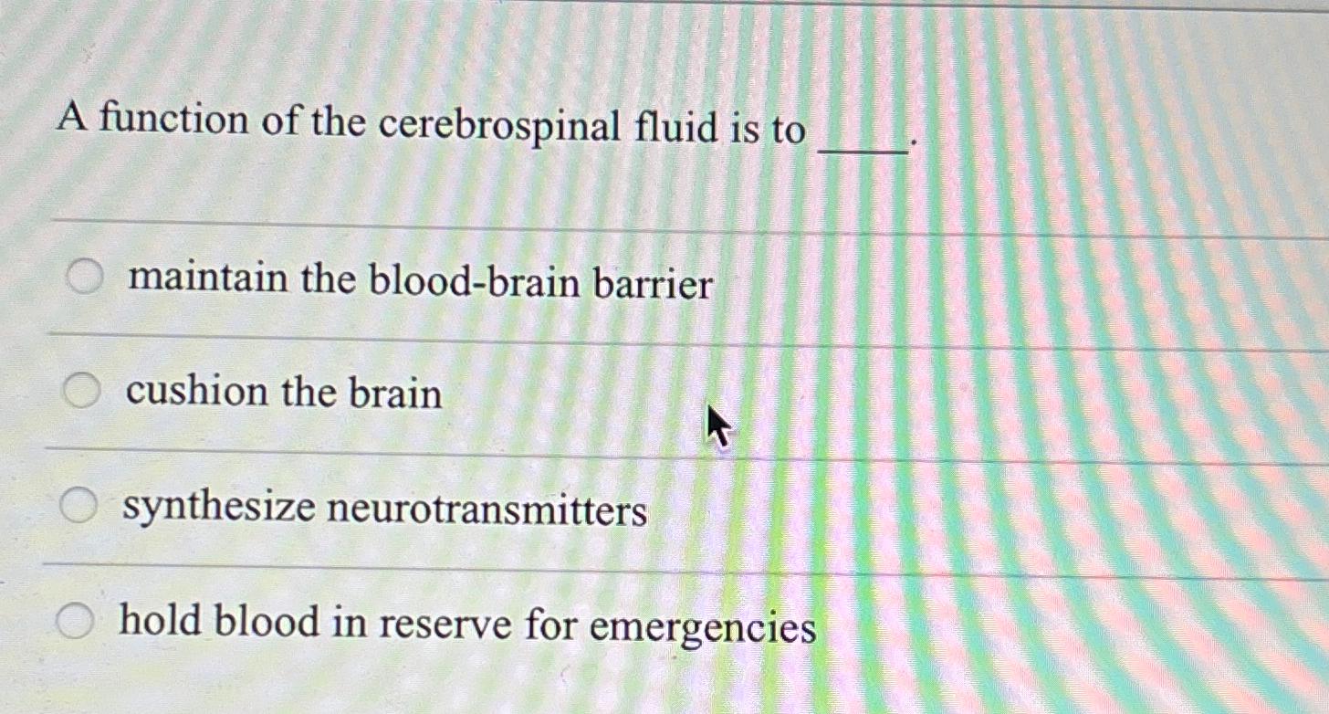 Solved A function of the cerebrospinal fluid is tomaintain | Chegg.com