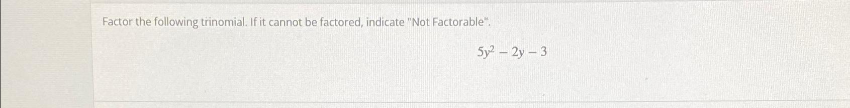 Solved Factor the following trinomial. If it cannot be | Chegg.com