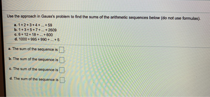 Solved Use the approach in Gauss's problem to find the sums | Chegg.com