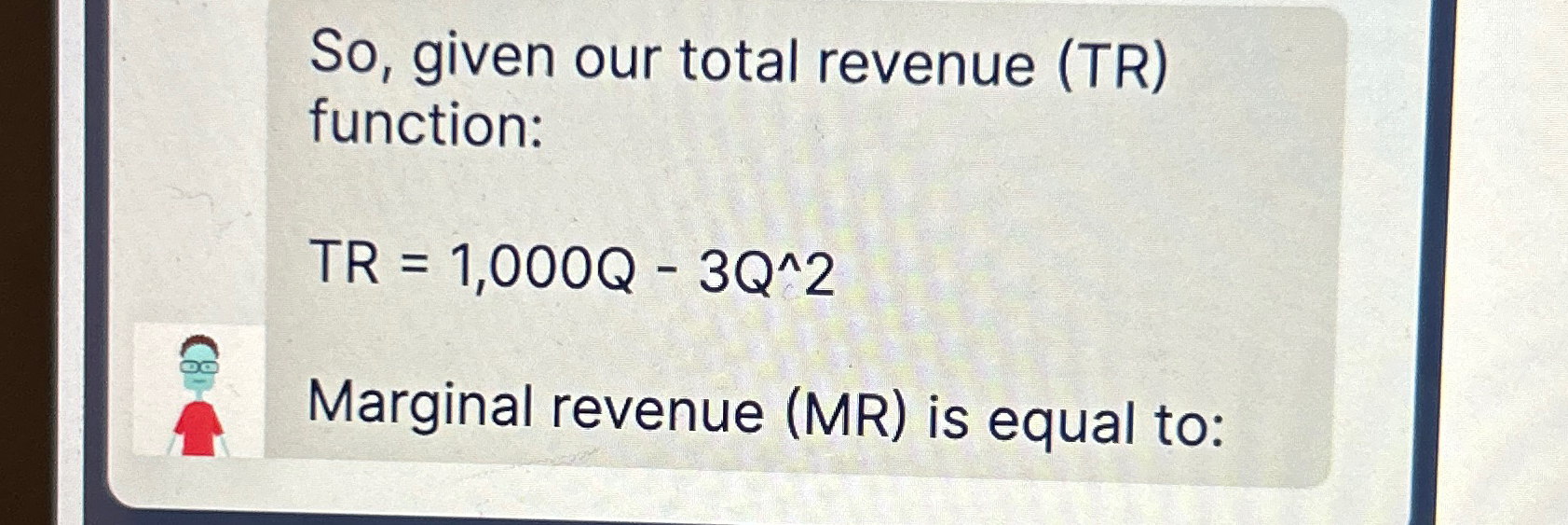 Solved So, ﻿given our total revenue (TR) | Chegg.com