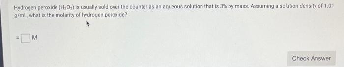 Solved Hydrogen peroxide (H2O2) is usually sold over the | Chegg.com