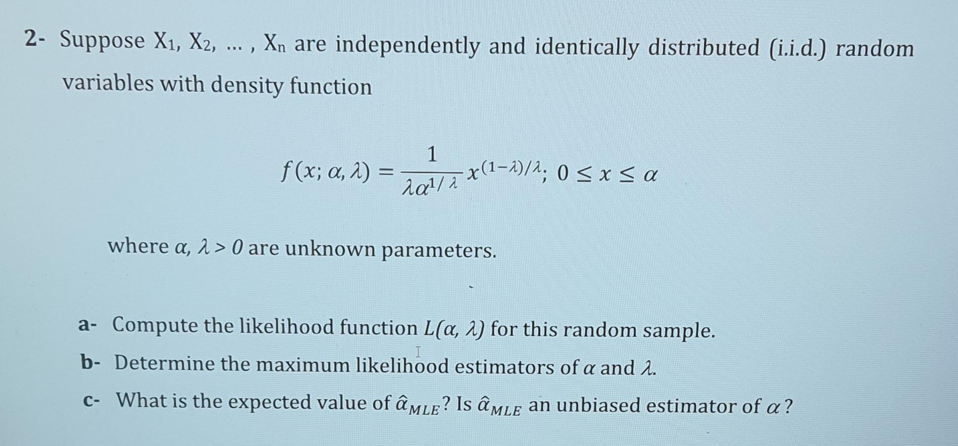 Solved 2- Suppose X1,X2,…,Xn are independently and | Chegg.com