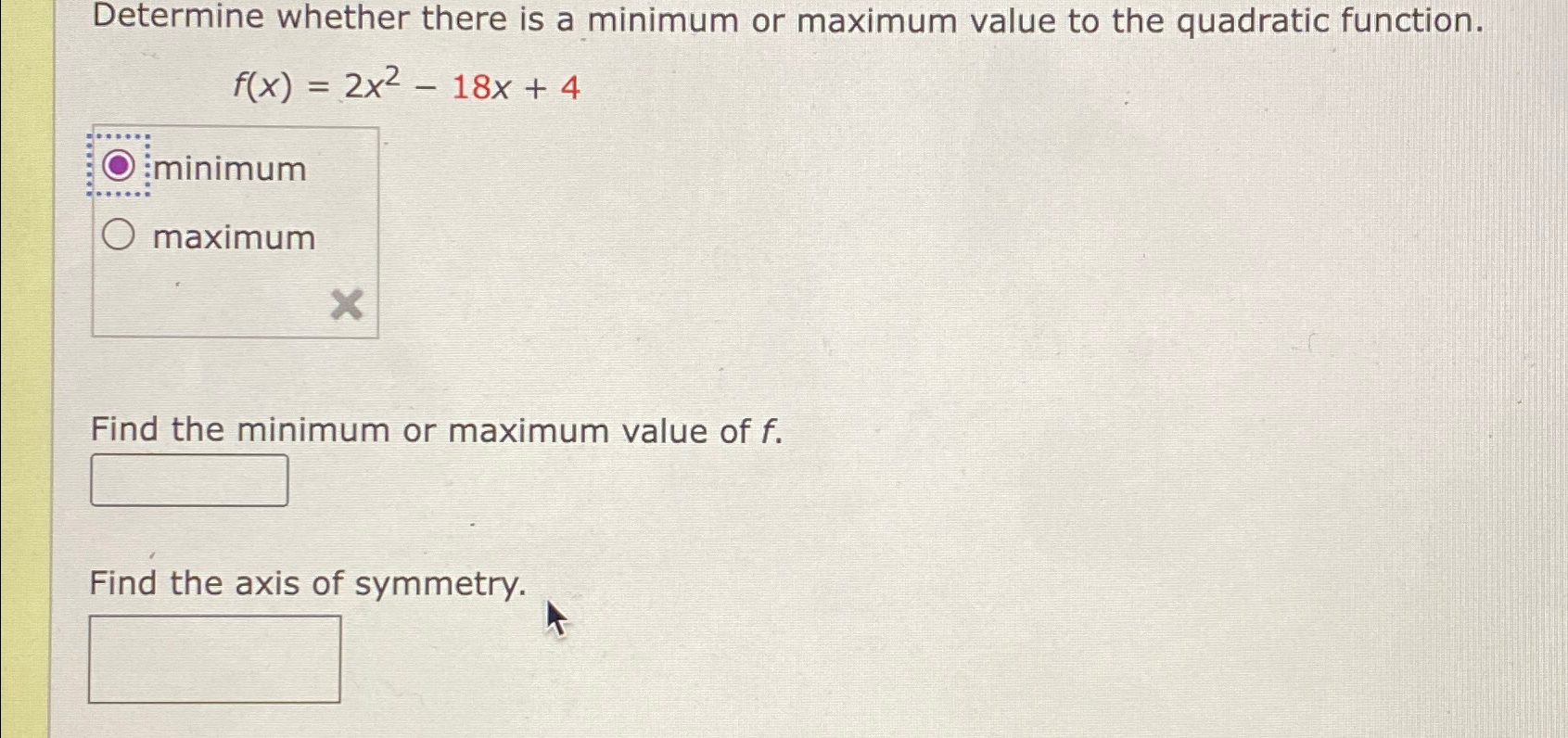 Solved Determine whether there is a minimum or maximum value | Chegg.com
