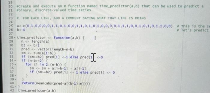 Solved 42 time_predictor (a,b)21 # create and execute a R | Chegg.com