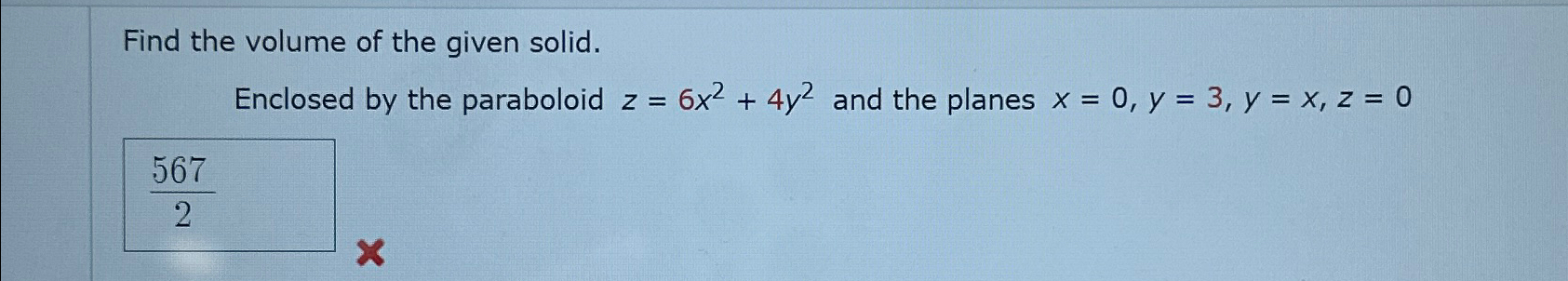 Solved Find the volume of the given solid.Enclosed by the | Chegg.com