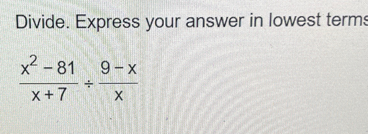 Solved Divide. Express your answer in lowest | Chegg.com