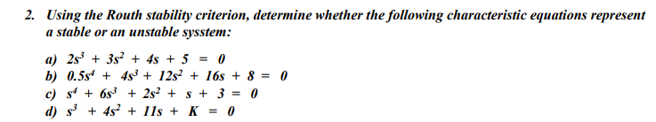 Solved Using the Routh stability criterion, determine | Chegg.com