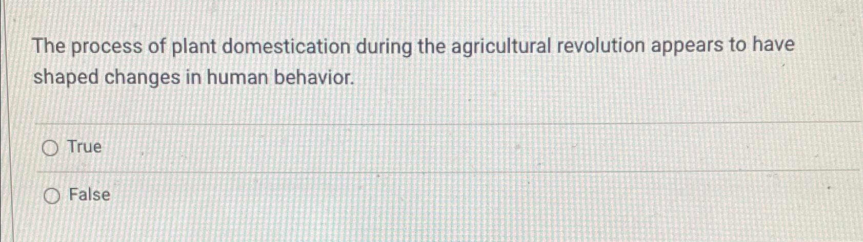 Solved The process of plant domestication during the | Chegg.com