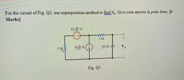 Solved For the circuit of Fig. Q3, use superposition method | Chegg.com