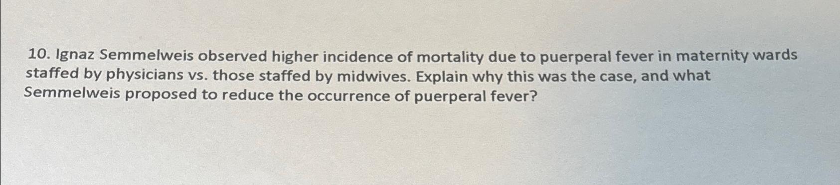 Solved Ignaz Semmelweis observed higher incidence of | Chegg.com