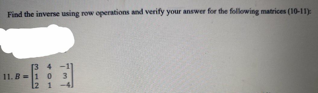 Solved Find the inverse using row operations and verify your | Chegg.com