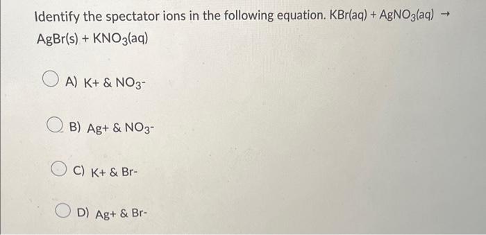 Solved Identify the spectator ions in the following | Chegg.com