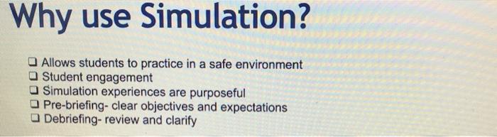 Solved Why use Simulation? Allows students to practice in a | Chegg.com
