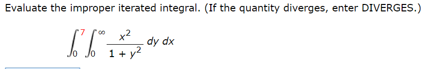 Solved Evaluate the improper iterated integral. (If the | Chegg.com