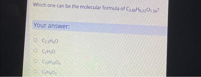 Solved Which one can be the molecular formula of | Chegg.com