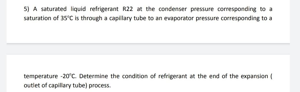 Solved 5) A saturated liquid refrigerant R22 at the | Chegg.com