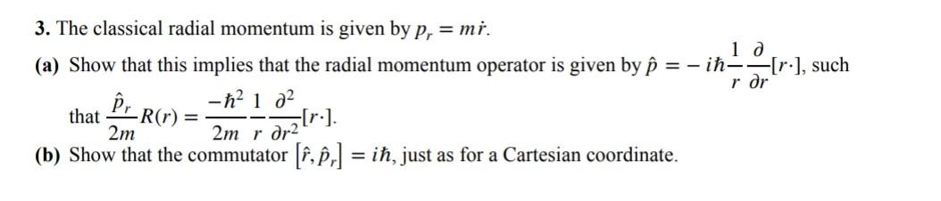 Solved 3. The classical radial momentum is given by pr=mr˙. | Chegg.com
