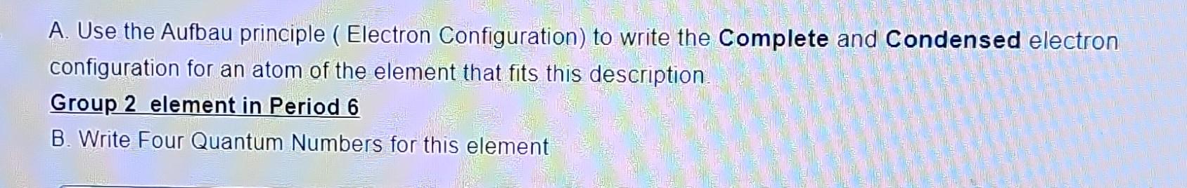 Solved A. Use the Aufbau principle (Electron Configuration) | Chegg.com