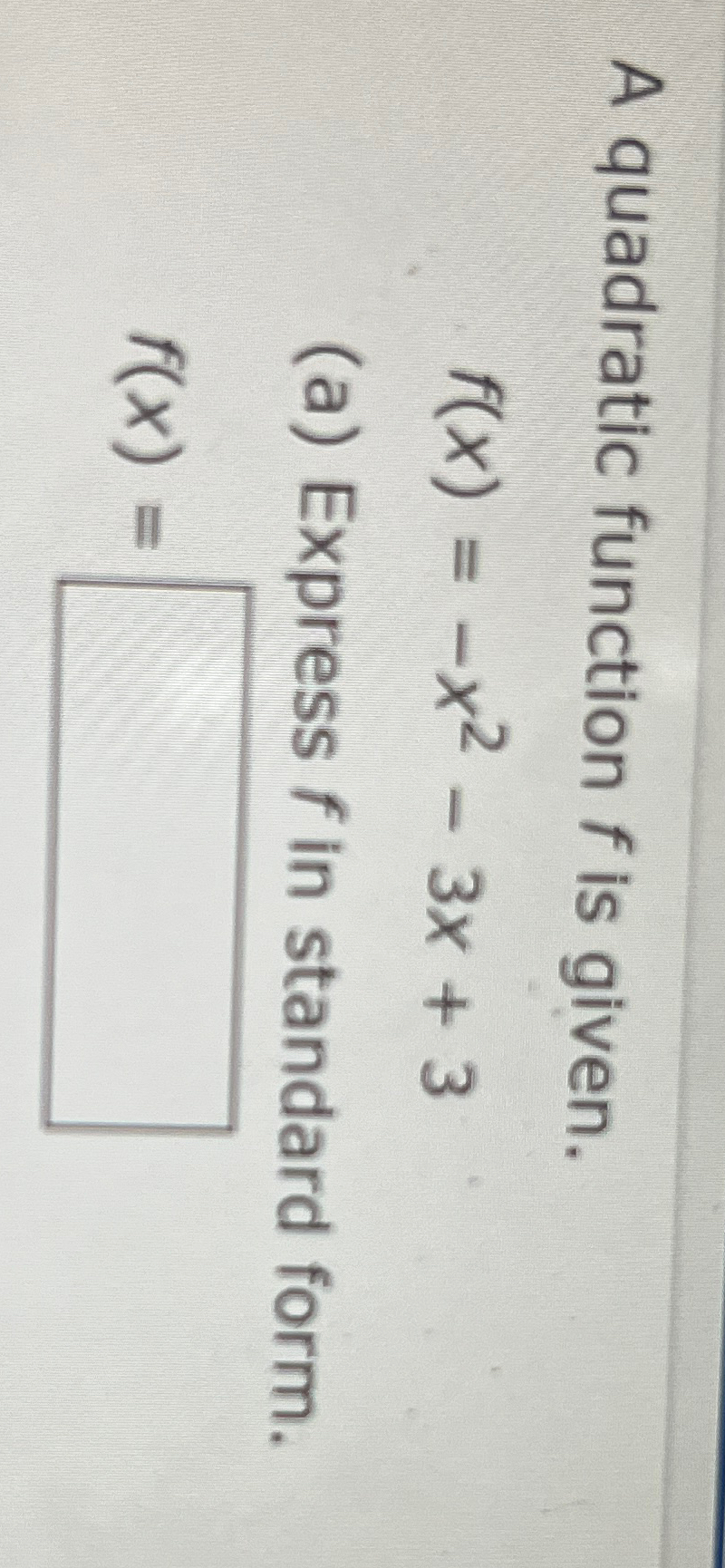 Solved A quadratic function f ﻿is given.f(x)=-x2-3x+3(a) | Chegg.com