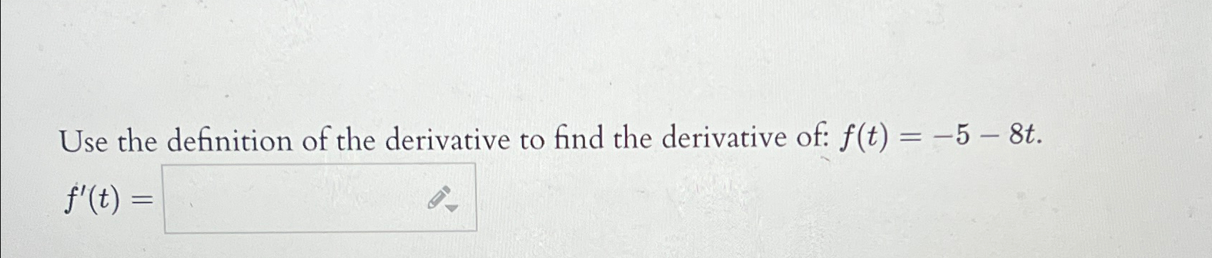 Solved Use the definition of the derivative to find the | Chegg.com