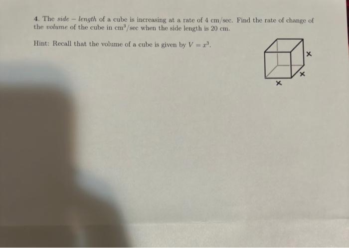 Solved 4. The side - length of a cube is increasing at a | Chegg.com