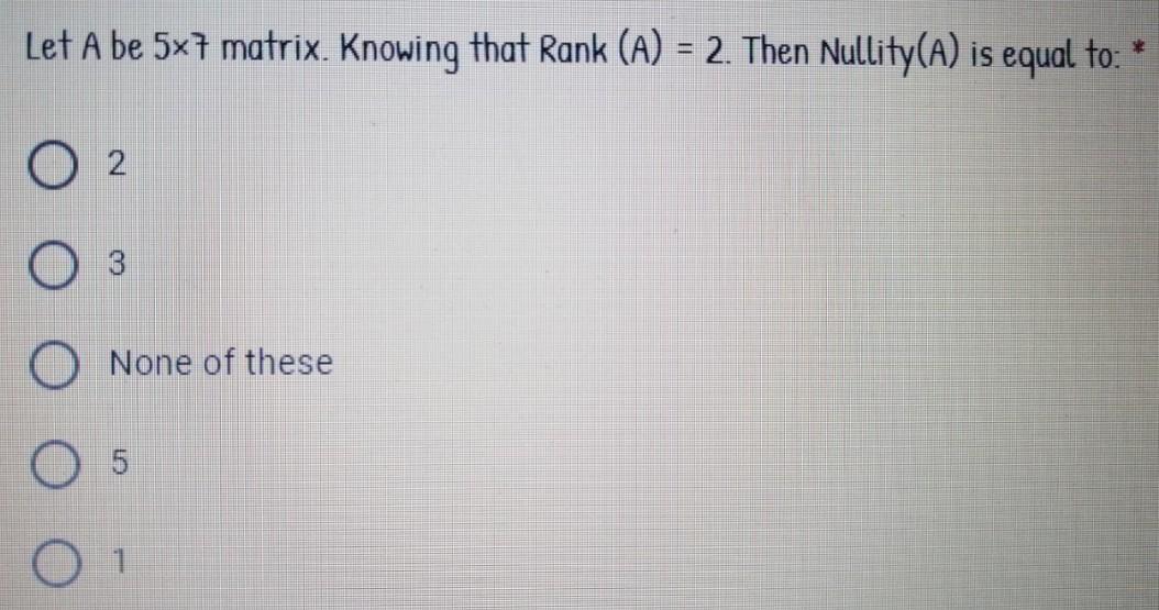 Solved Let A be 5x1 matrix. Knowing that Rank (A) = 2. Then | Chegg.com