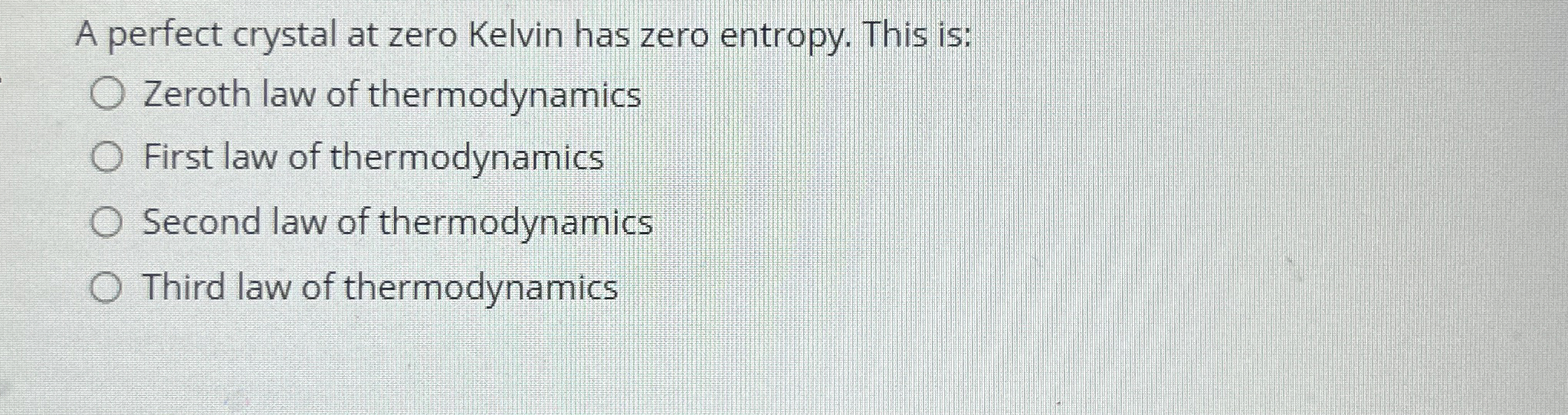 Solved A perfect crystal at zero Kelvin has zero entropy. | Chegg.com