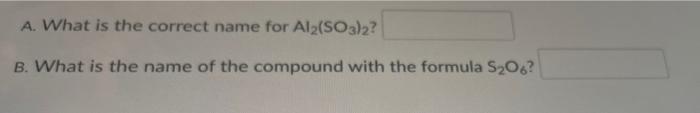 Solved A What is the correct name for Al2(SO3)2? B. What is | Chegg.com