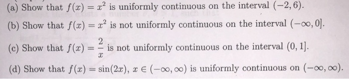 Solved (a) Show that f(x) = x² is uniformly continuous on | Chegg.com