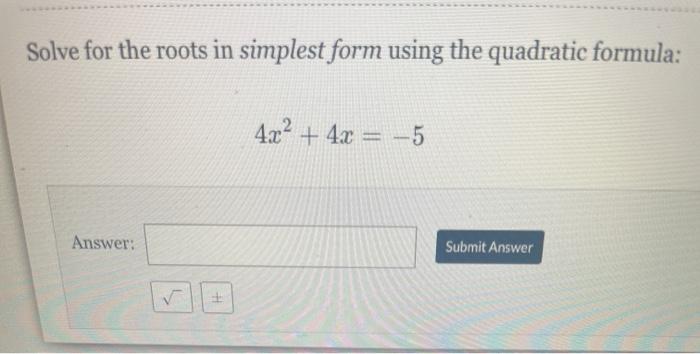 Solved Solve for the roots in simplest form using the | Chegg.com
