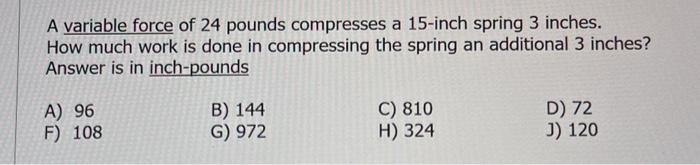 Solved A variable force of 24 pounds compresses a 15 -inch | Chegg.com