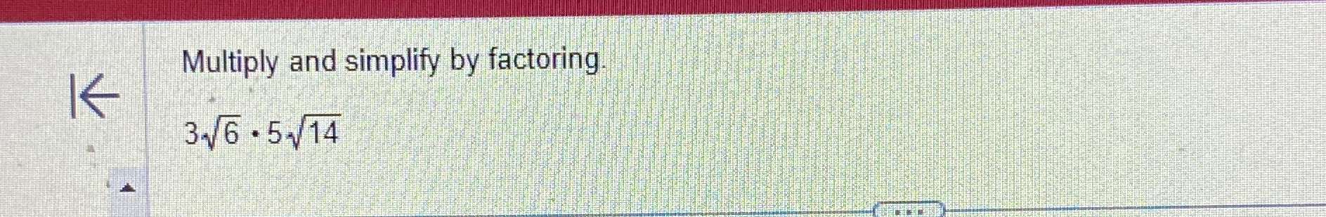 Solved Multiply and simplify by factoring362*5142 | Chegg.com