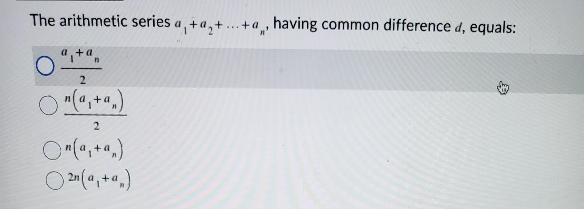 Solved The arithmetic series a1+a2+…+an, having common | Chegg.com