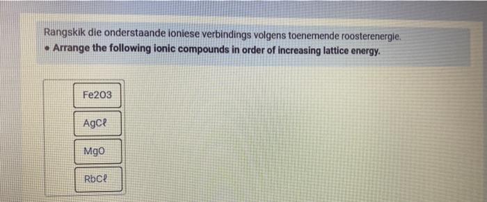 Solved Rangskik die onderstaande ioniese verbindings volgens | Chegg.com