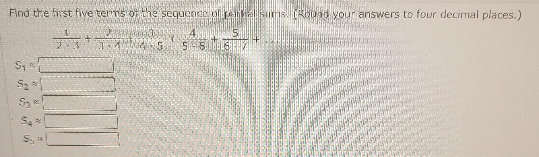 Solved Find the first five terms of the sequence of partial | Chegg.com
