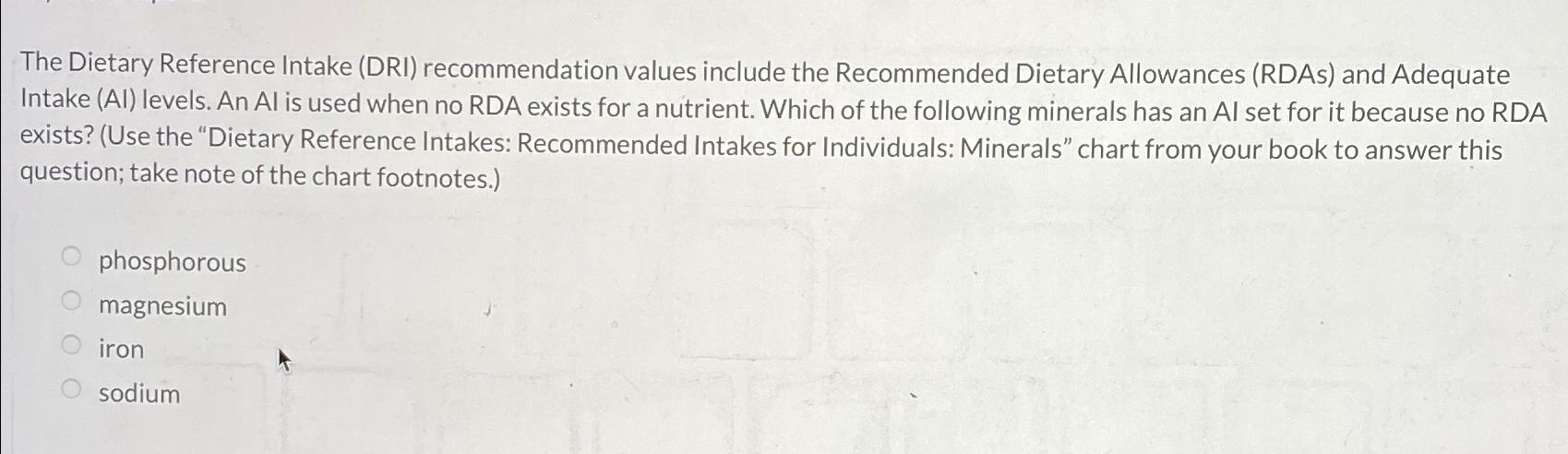 Solved The Dietary Reference Intake (DRI) ﻿recommendation | Chegg.com
