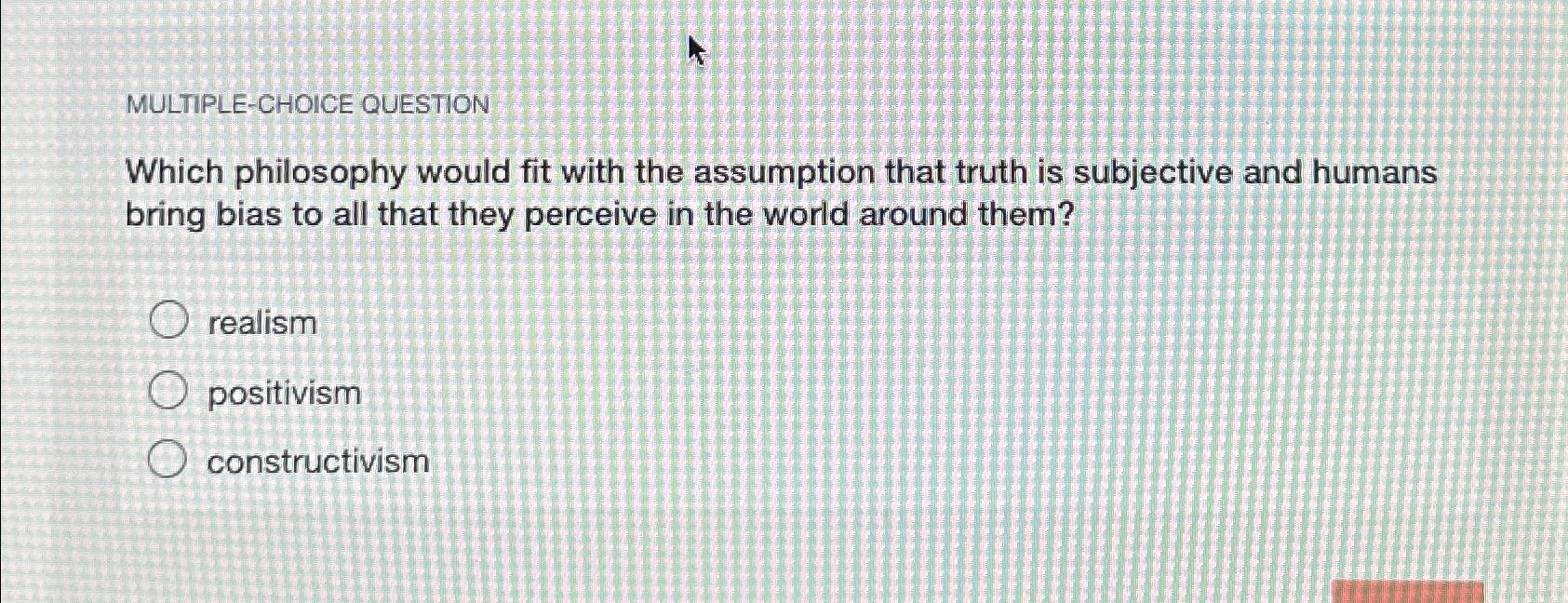 Solved MULTIPLE-CHOICE QUESTIONWhich philosophy would fit | Chegg.com