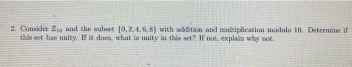 Solved 2. Consider Z10 and the subset {0,2,4,6,8} with | Chegg.com
