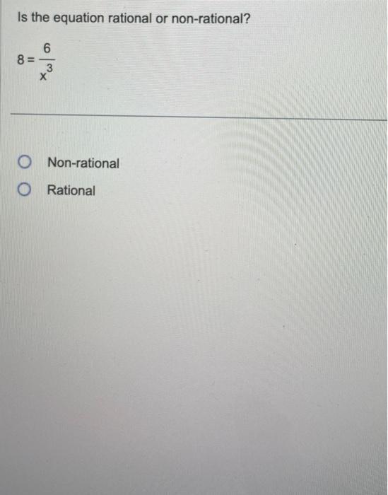 Solved Is the equation rational or non-rational? 8=x36 | Chegg.com